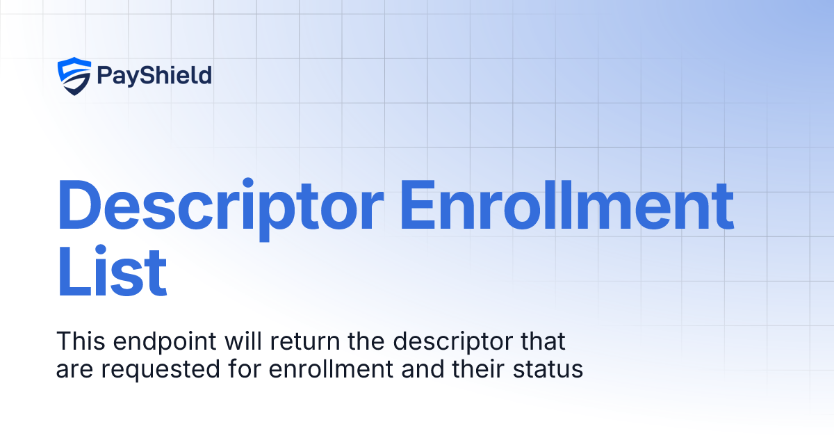 Descriptor Enrollment List | PayShield Documentation