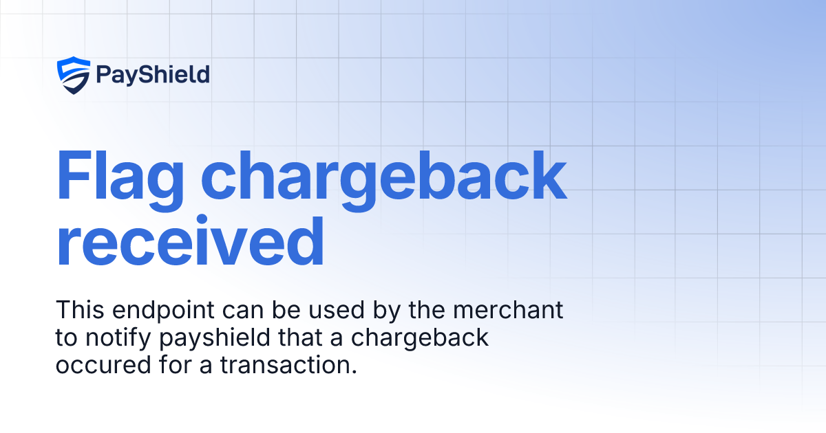 Flag chargeback received | PayShield Documentation