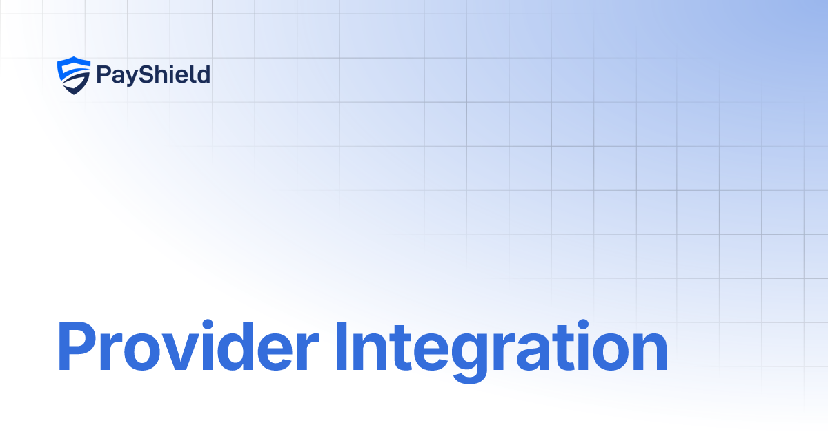 Provider Integration | PayShield - TxFind | PayShield Documentation