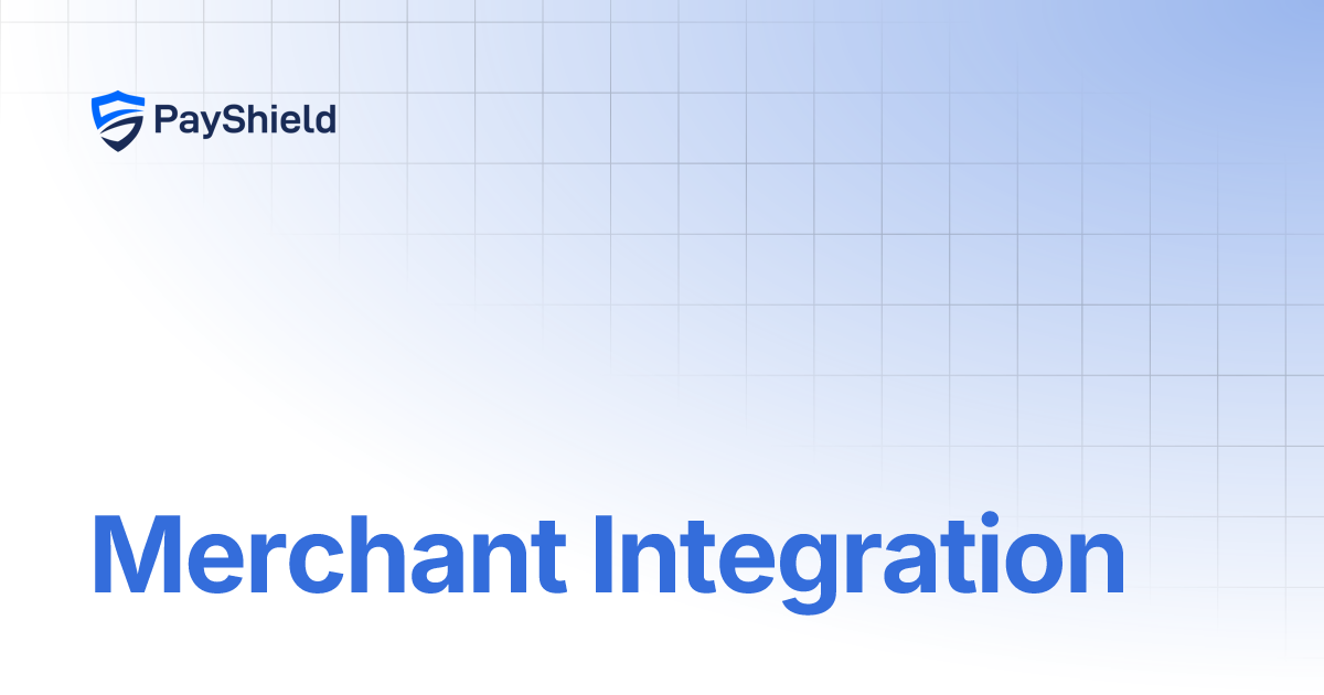 Merchant Integration | PayShield Documentation